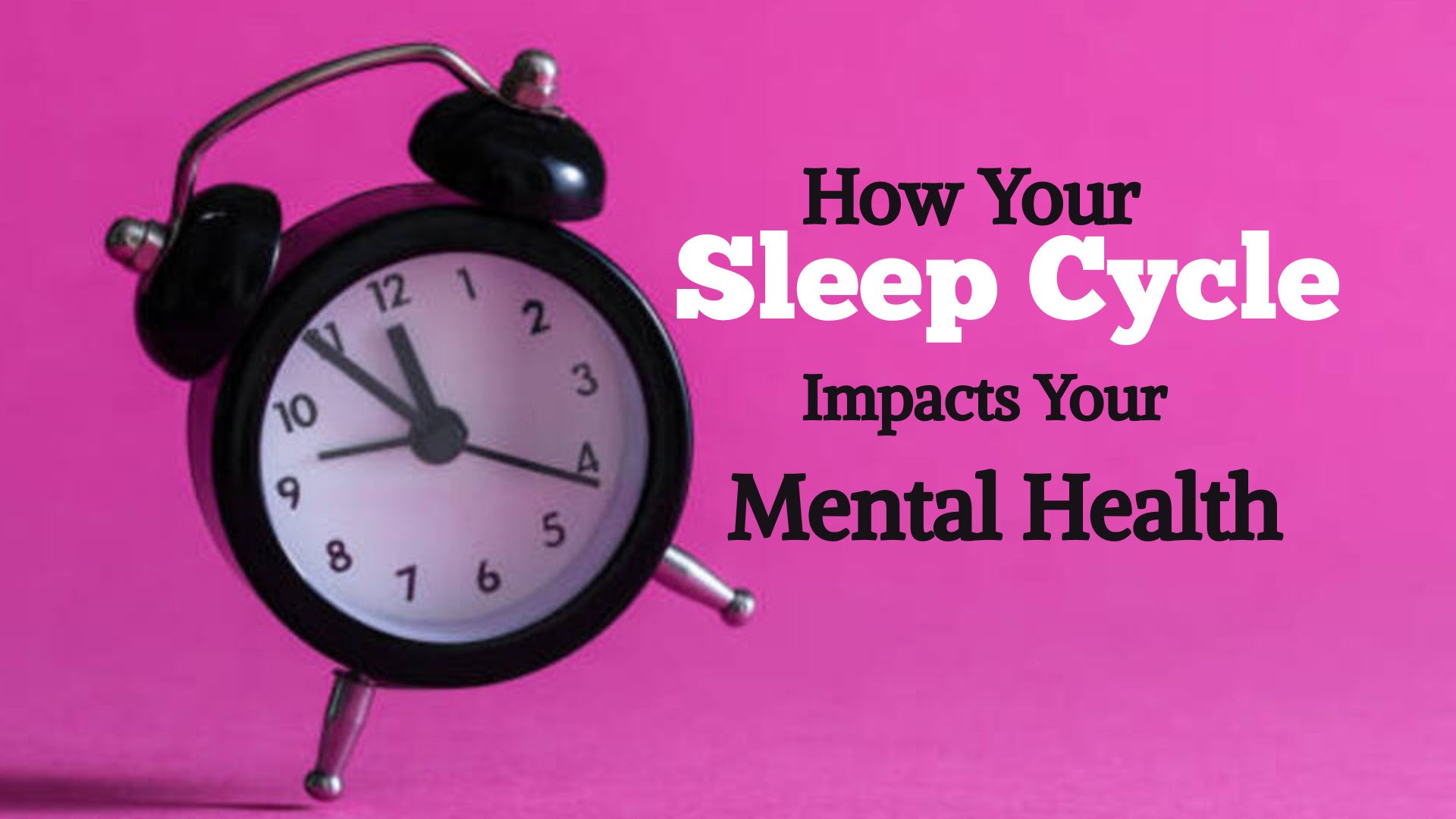 How Your Sleep Cycle Impacts Mental Health: Improve Sleep Quality