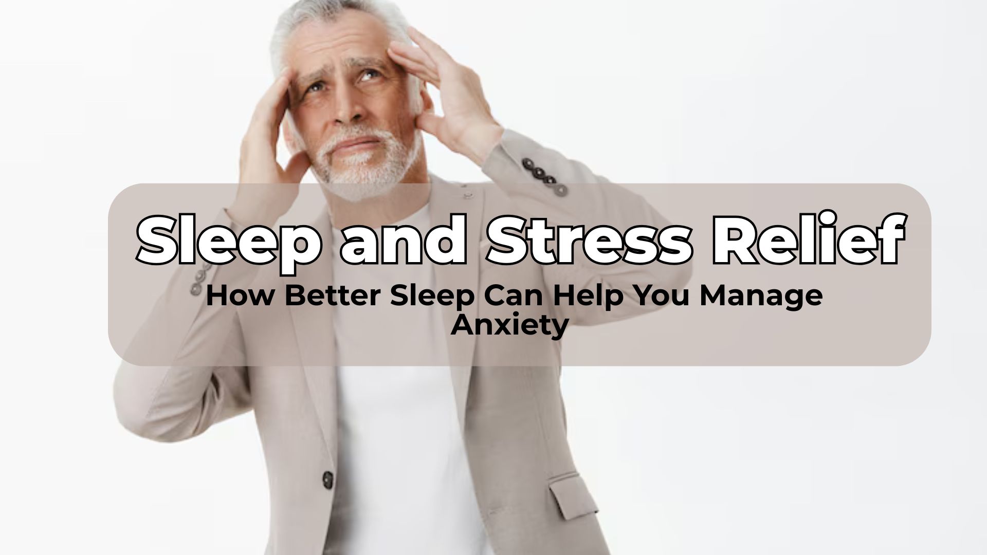 Sleep and Stress Relief: Improve Sleep for Anxiety Management