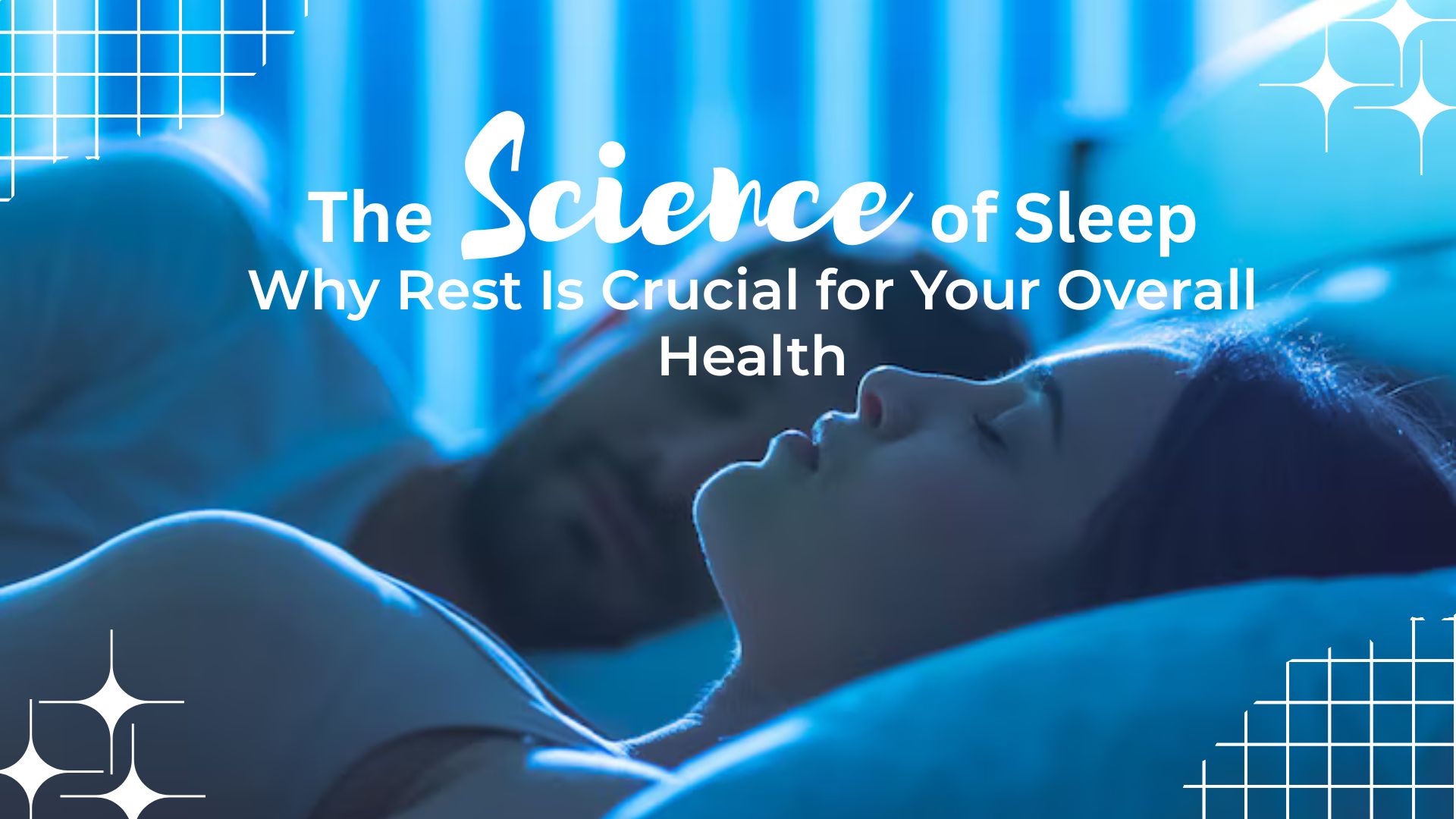 The Science of Sleep: Why Rest is Key to Your Health