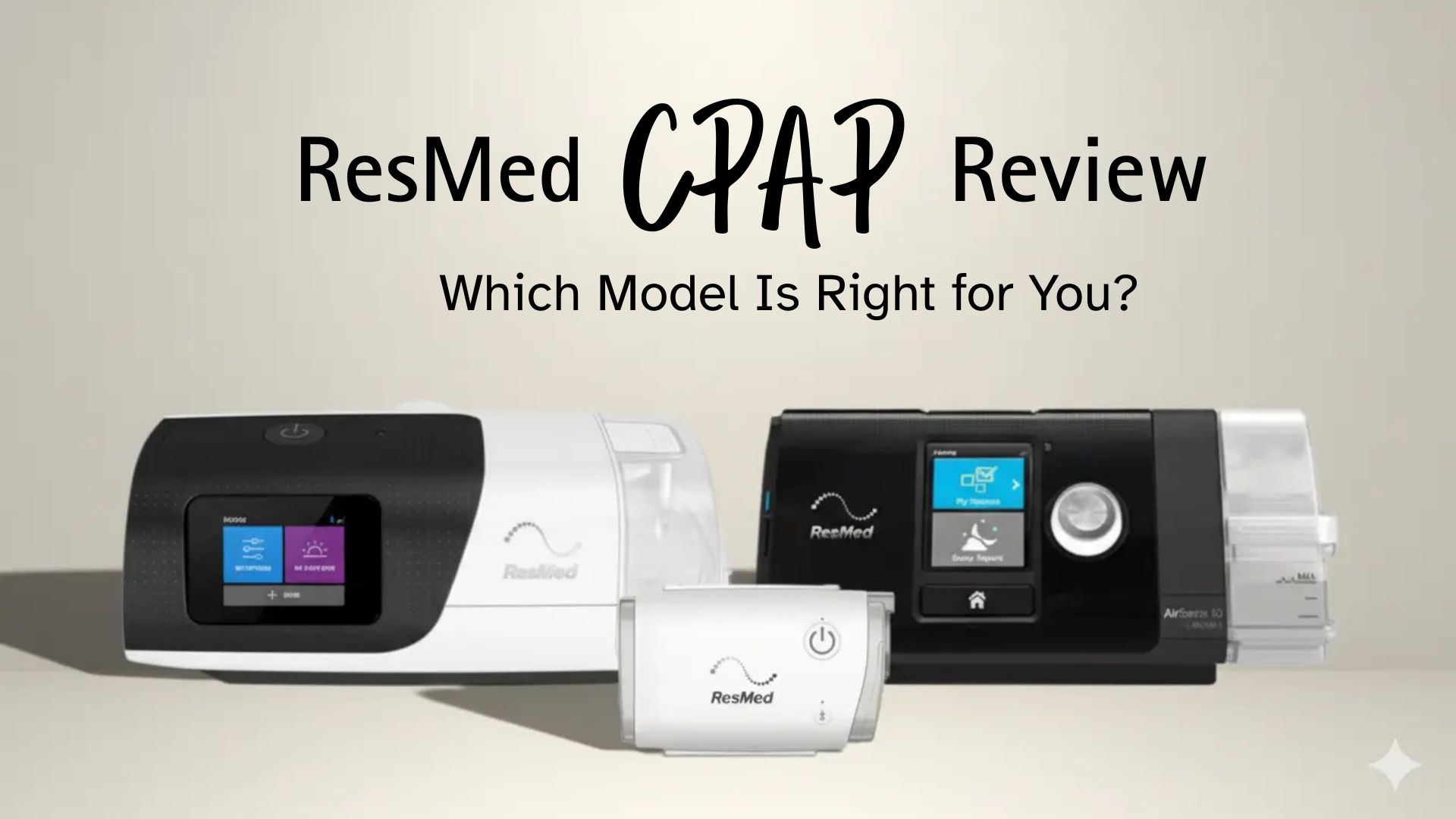 ResMed CPAP Review: Find the Best Model for Your Needs